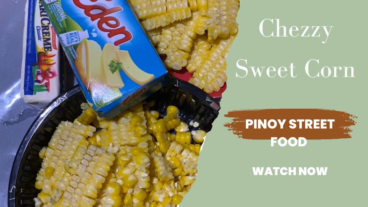 Cheezy Sweet Corn Pinoy Style ( Ate Rhea ) - YouTube