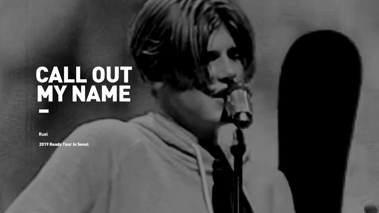190321 Ruel(루엘) - Call Out My Name (Cover) @ Live in Seoul 내한공연 - YouTube