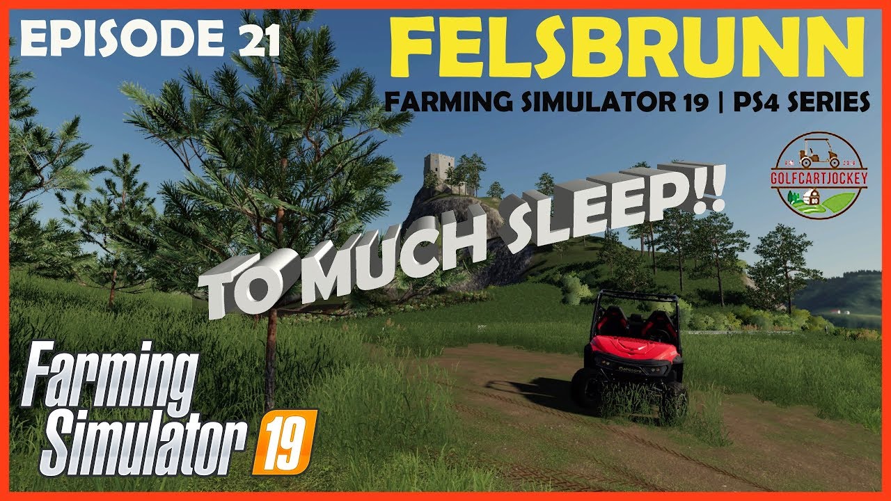 TOO MUCH SLEEP! (FELSBRUNN FS19) | Farming Simulator 19 PS4 | Ep. 21 ...