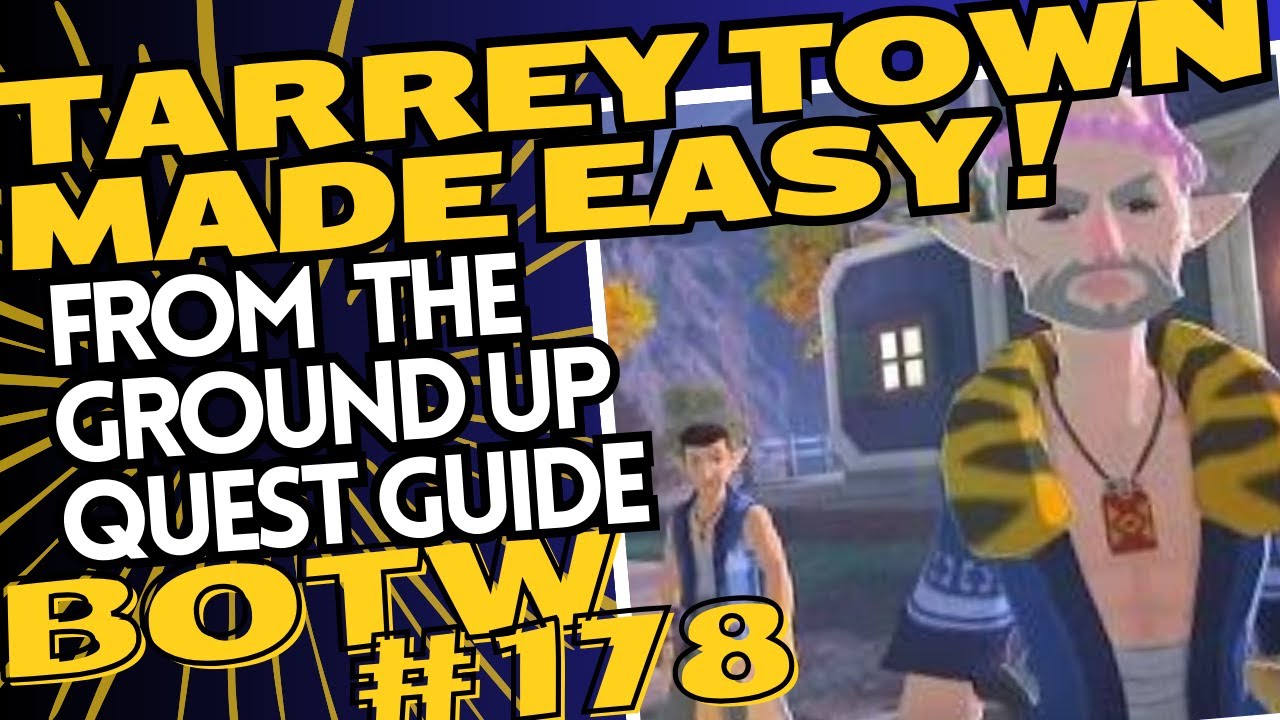 BotW178 Getting Tarrey Town Made Easy - From The Ground Up Easy How To ...