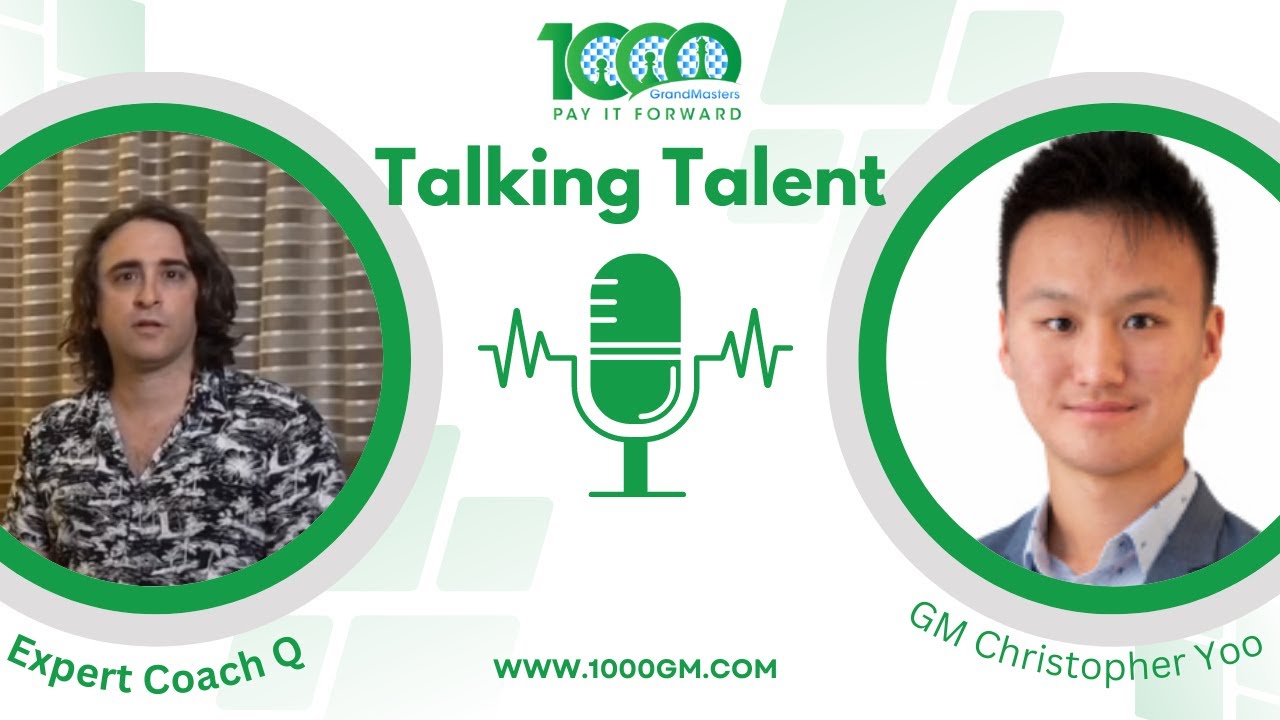 1000GM Talking Talent with GM Christopher Yoo: Journey of Junior Rank 1 ...