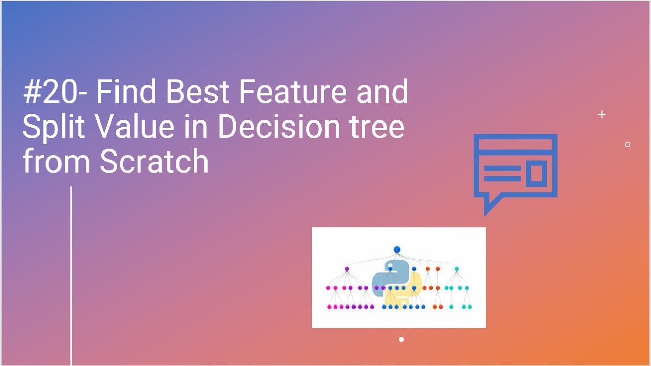 20 Find Best Feature And Split Value In Decision Tree From Scratch 20-find-best-feature-and-split-value-in-decision-tree-from-scratch