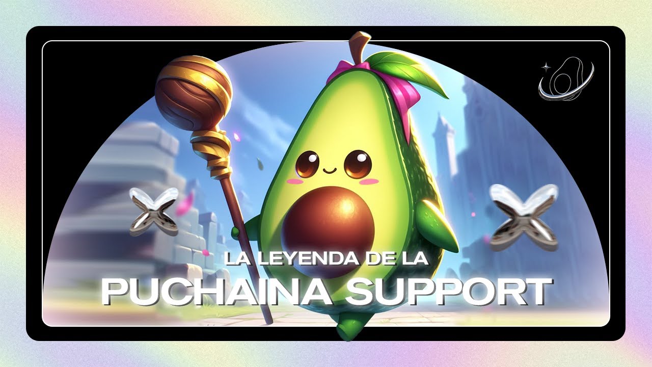 LA LEYENDA DE LA PUCHAINA SUPPORT 🥑 - YouTube