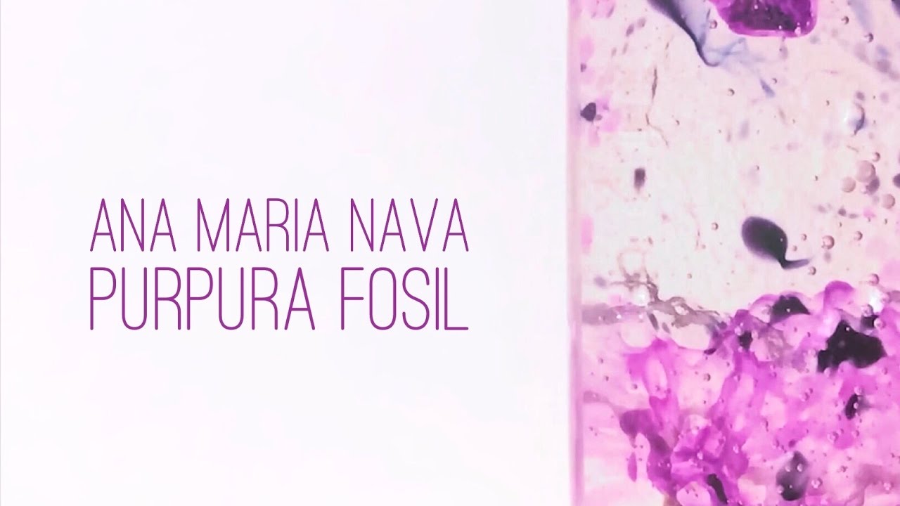 "Púrpura Fósil" by Ana Maria Nava #2 - YouTube