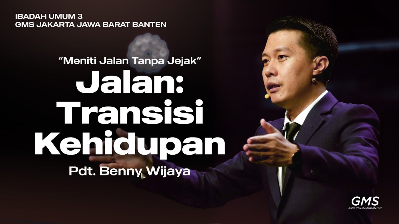 IBADAH UMUM 3 | "MENITI JALAN TANPA JEJAK": JALAN: TRANSISI KEHIDUPAN ...