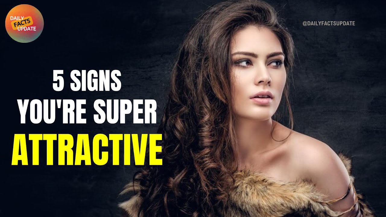 5 Signs You're Super Attractive and Don't Know It | Interesting ...
