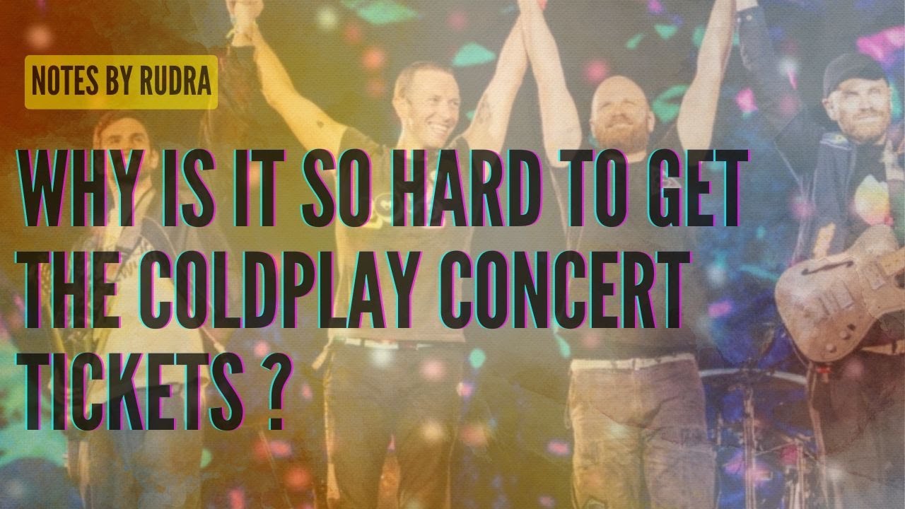 Coldplay Concert Ticket Booking Fiasco: Why It’s So Hard to Get Tickets ...