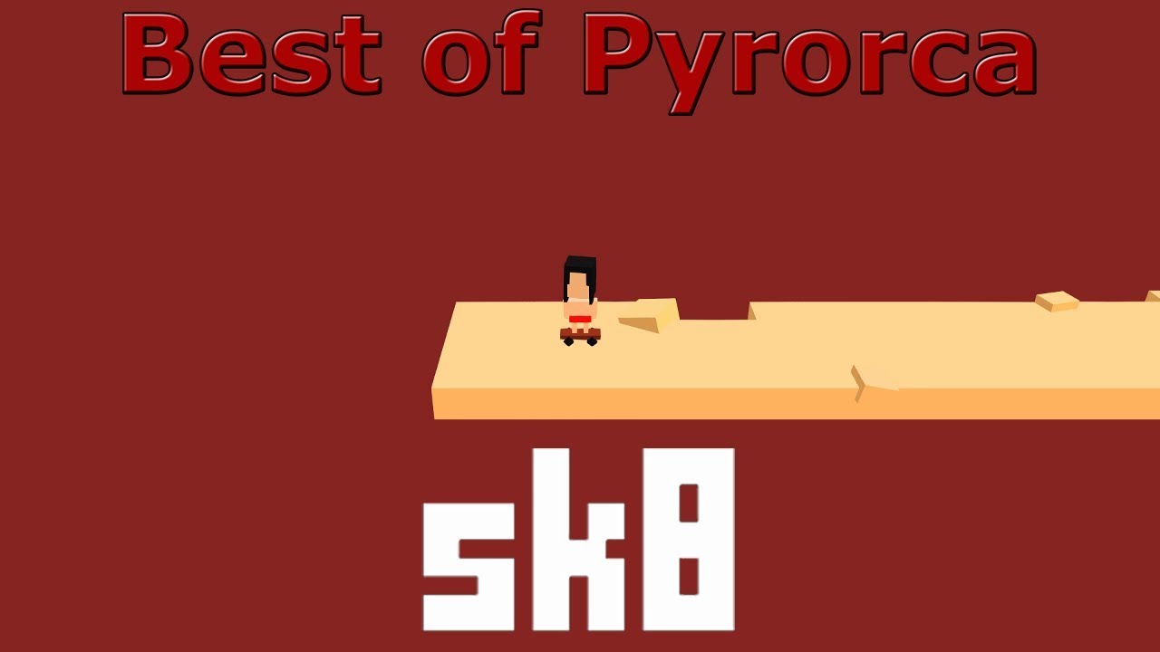Best of Pyrorca – SK8 - YouTube
