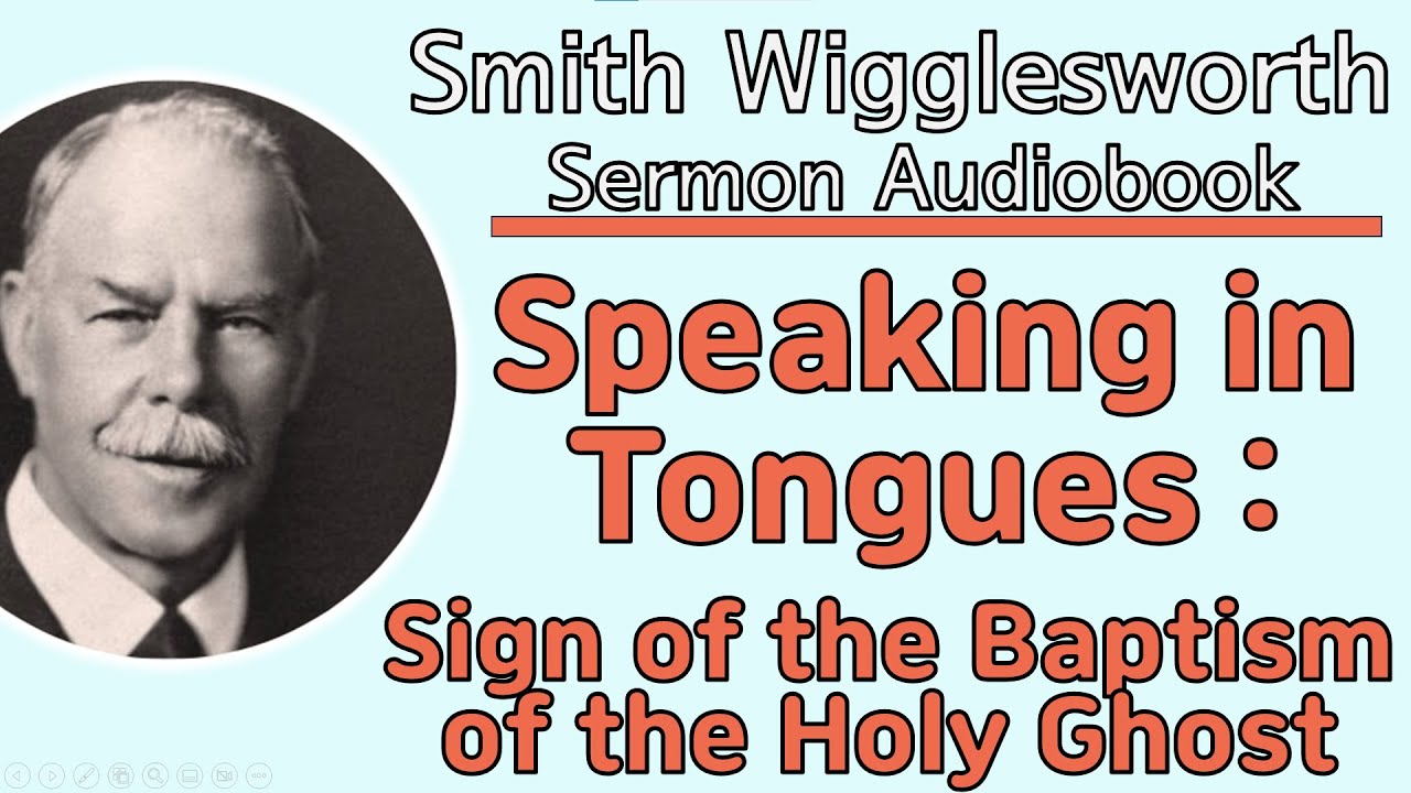 Smith Wigglesworth - Speaking in Tongues : Sign of the Baptism of the ...