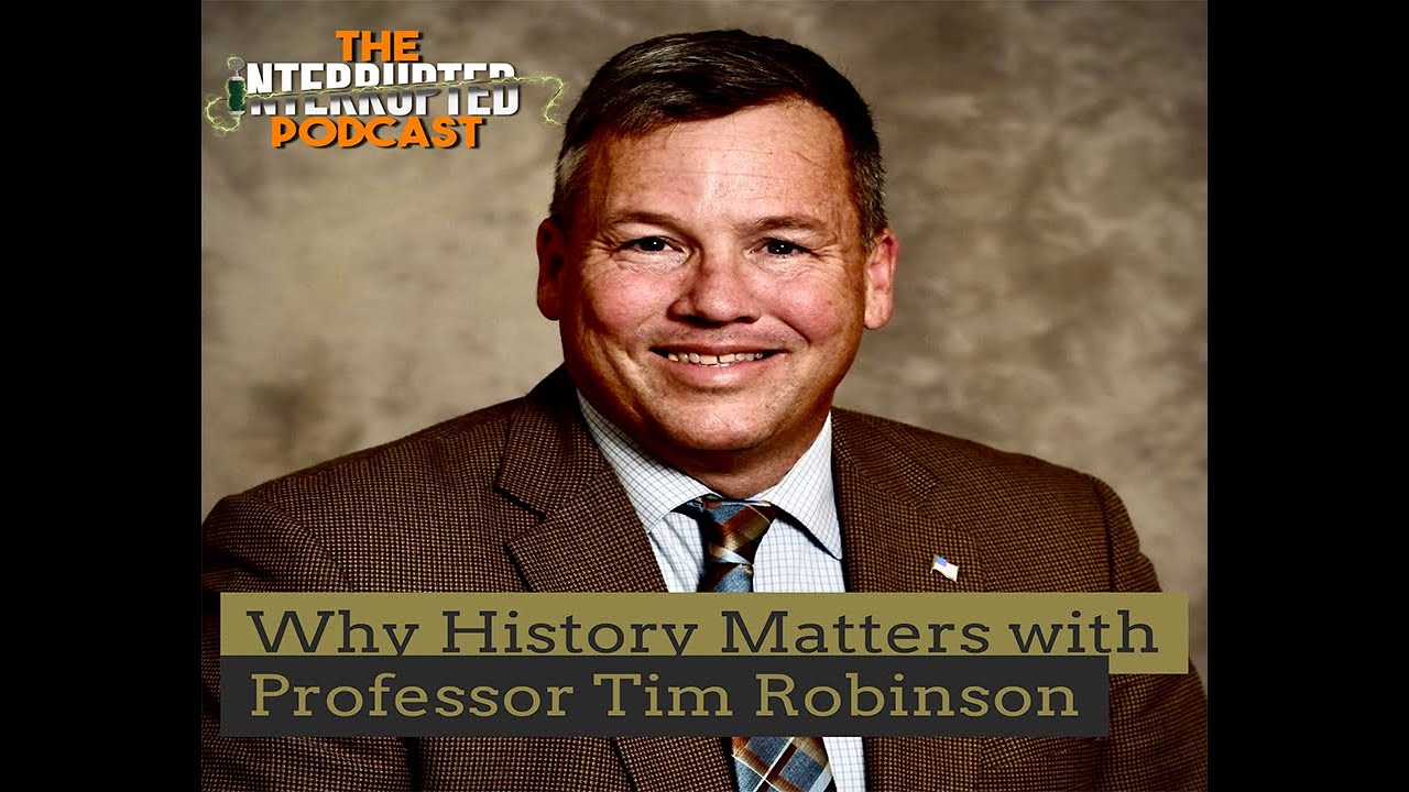 Ep 27 Why History Matters with Tim Robinson - YouTube