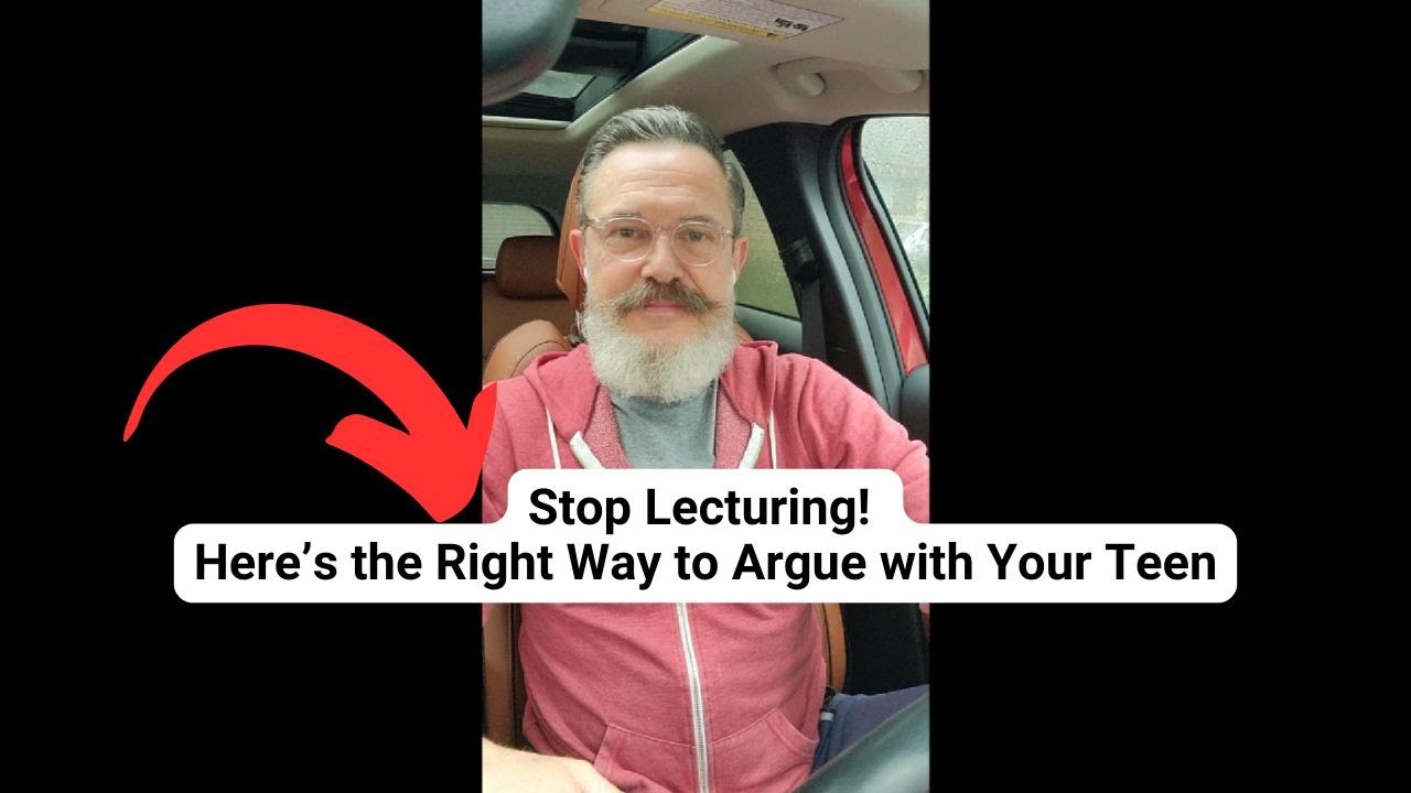 Stop Lecturing! Here’s the Right Way to Argue with Your Teen - YouTube