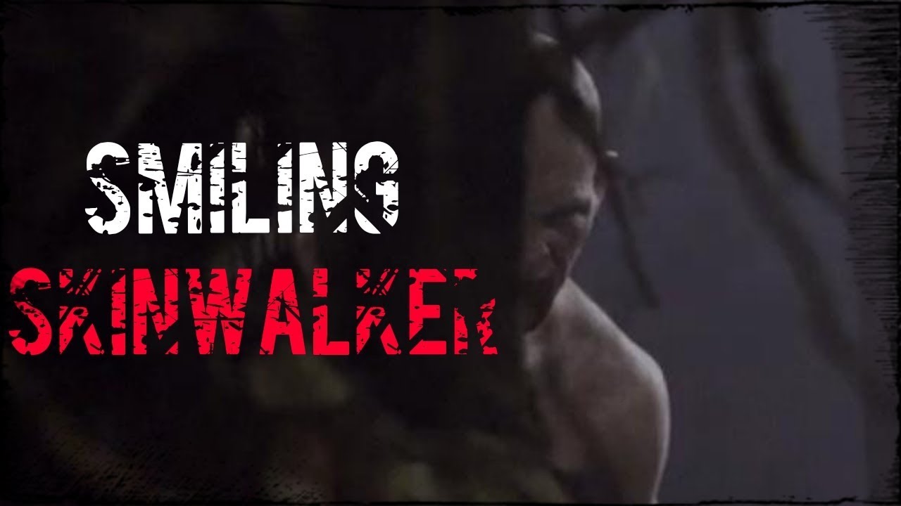 Smiling Skinwalker - YouTube