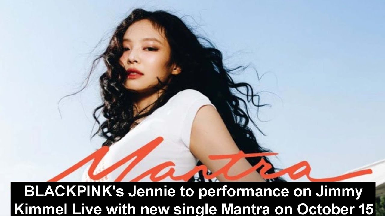 BLACKPINK's Jennie to performance on Jimmy Kimmel Live with new single ...