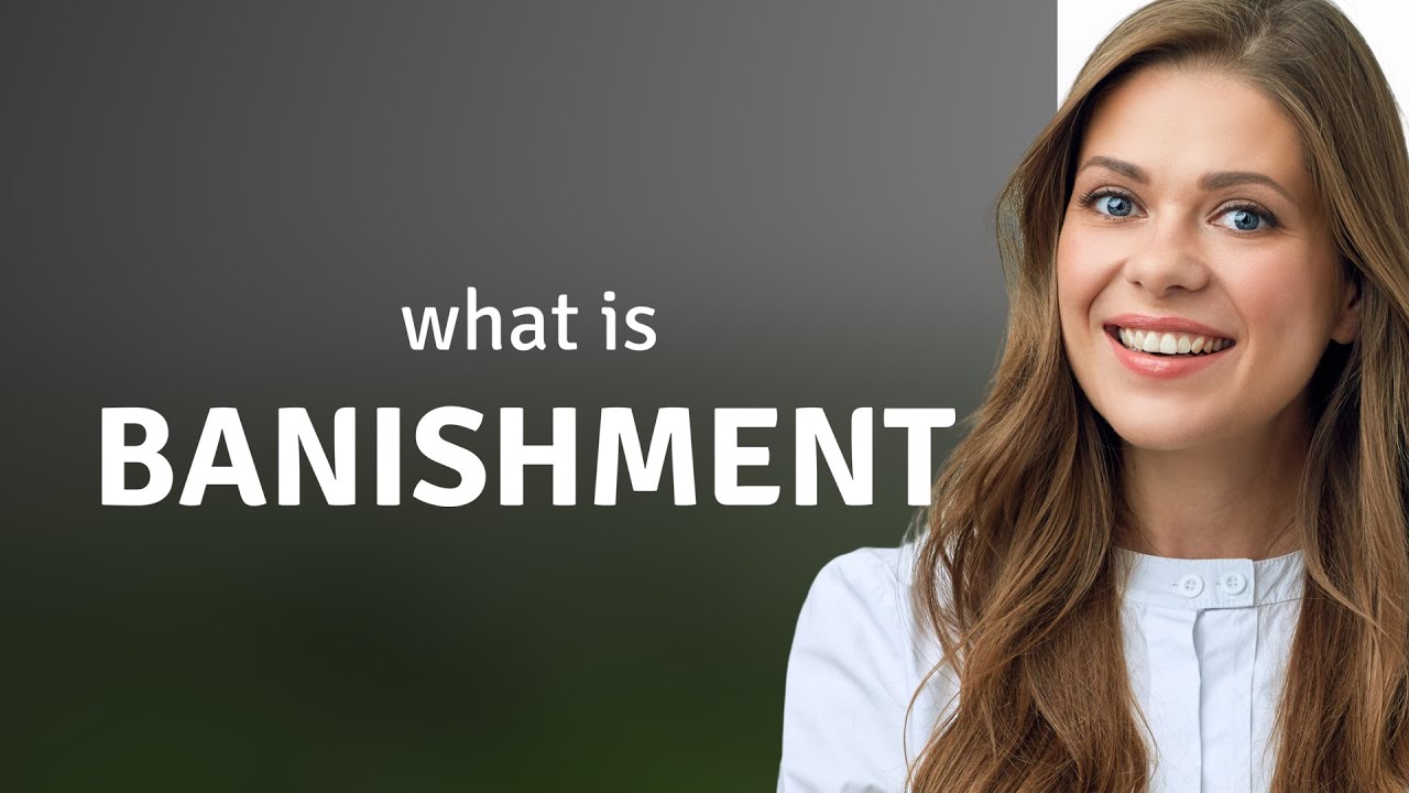 Banishment • what is BANISHMENT meaning - YouTube