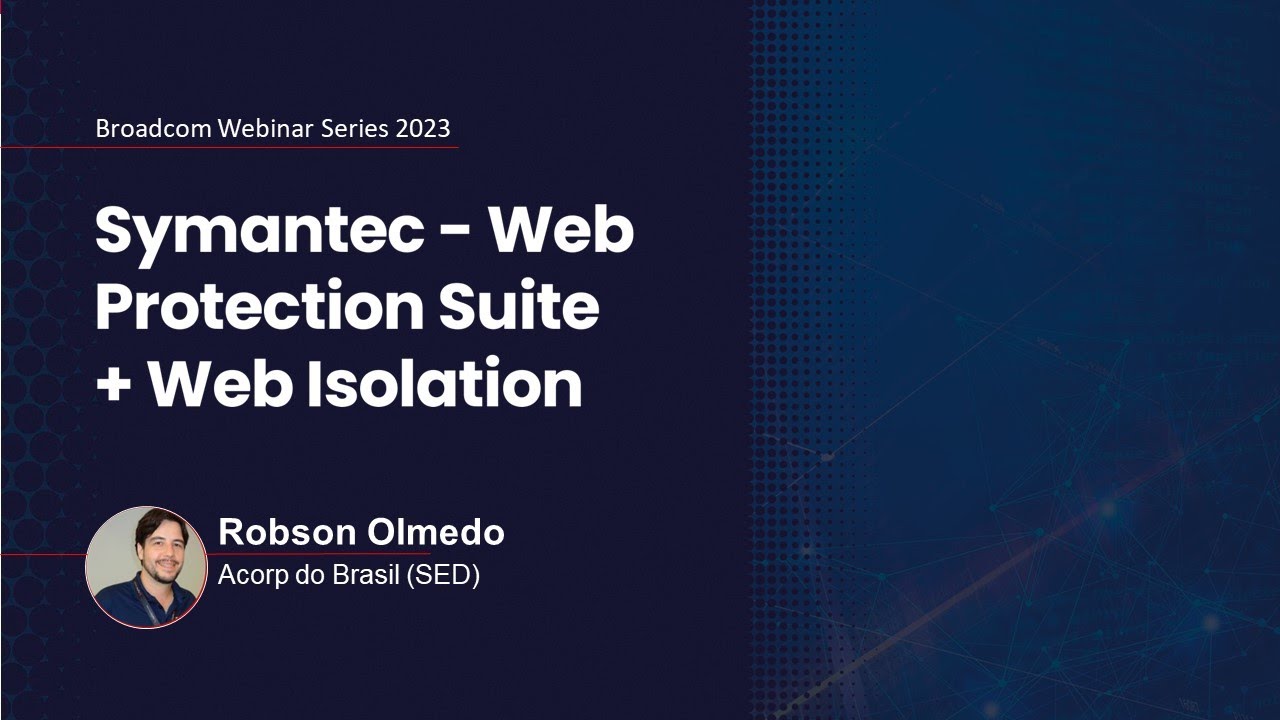 Symantec Web Protection Suite + Web Isolation - BWS - Broadcom Webinar ...
