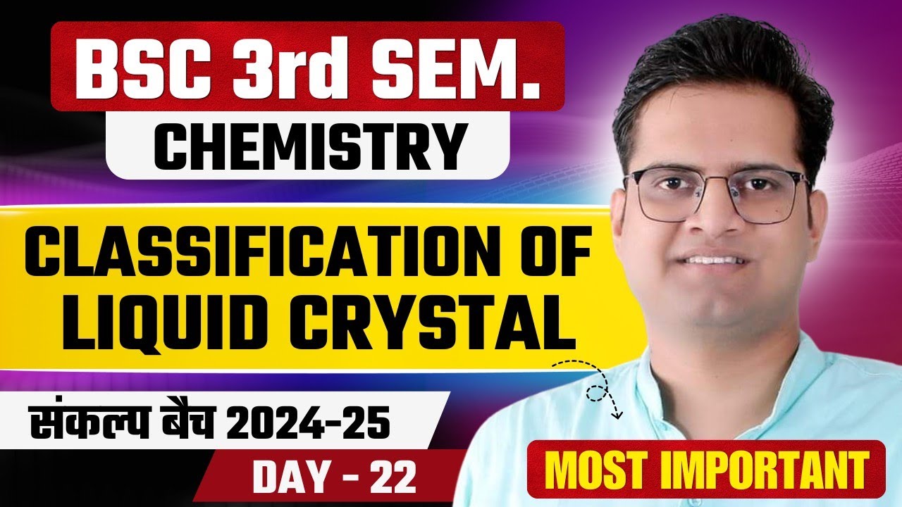 Classification Of Liquid Crystal!Day-22!B.Sc 3rd Semester Chemistry ...