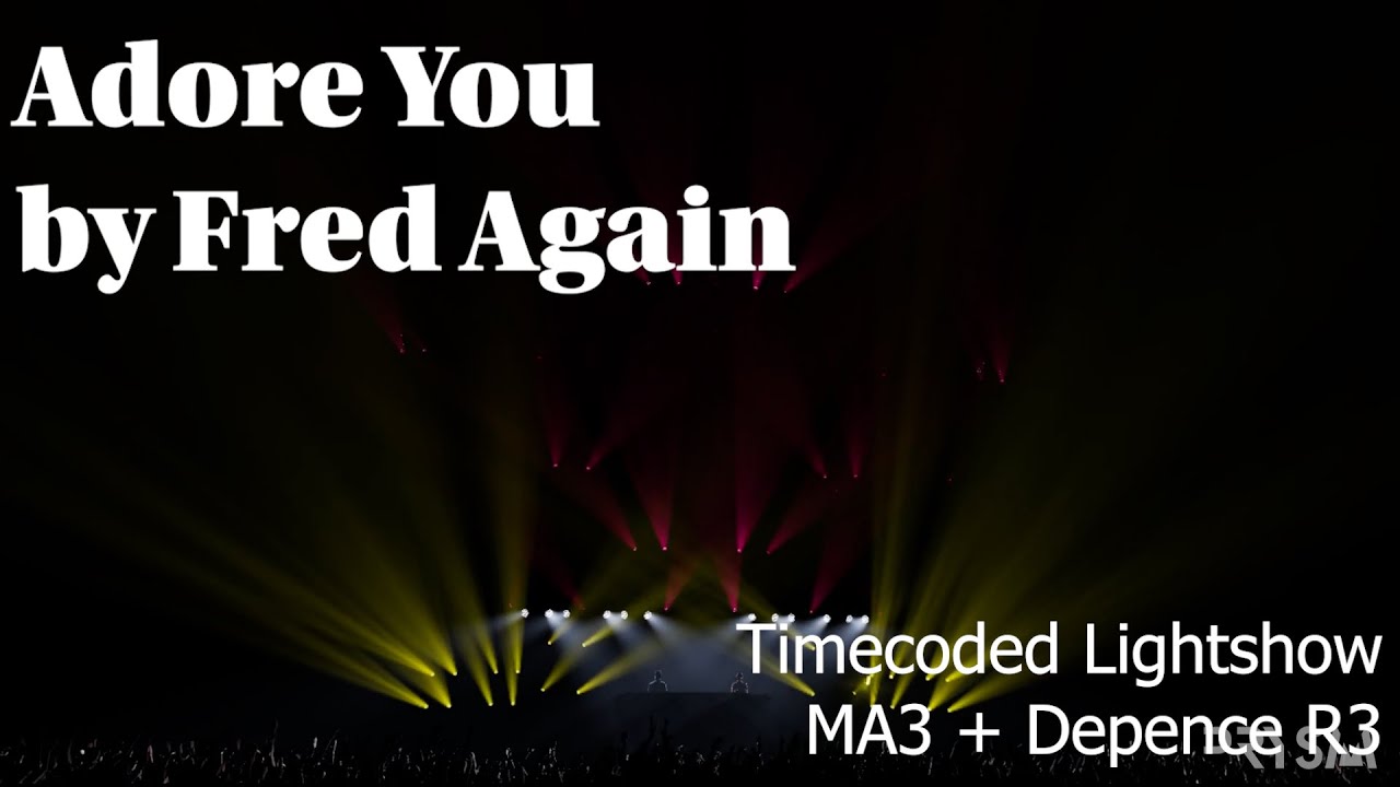 adore you - Fred again Timecode Light Show [MA3 and Depence R3] - YouTube