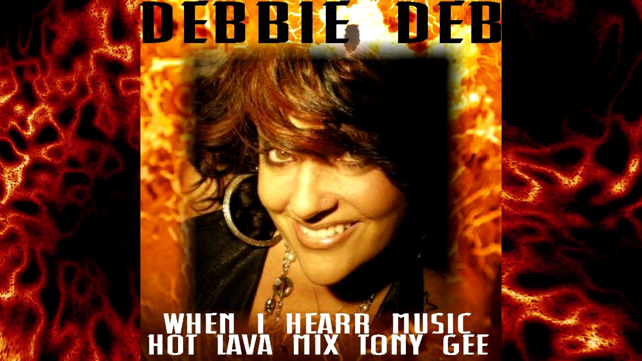 Debbie Deb - When I Hear Music (Tony Gee Hot Lava Mix) - YouTube