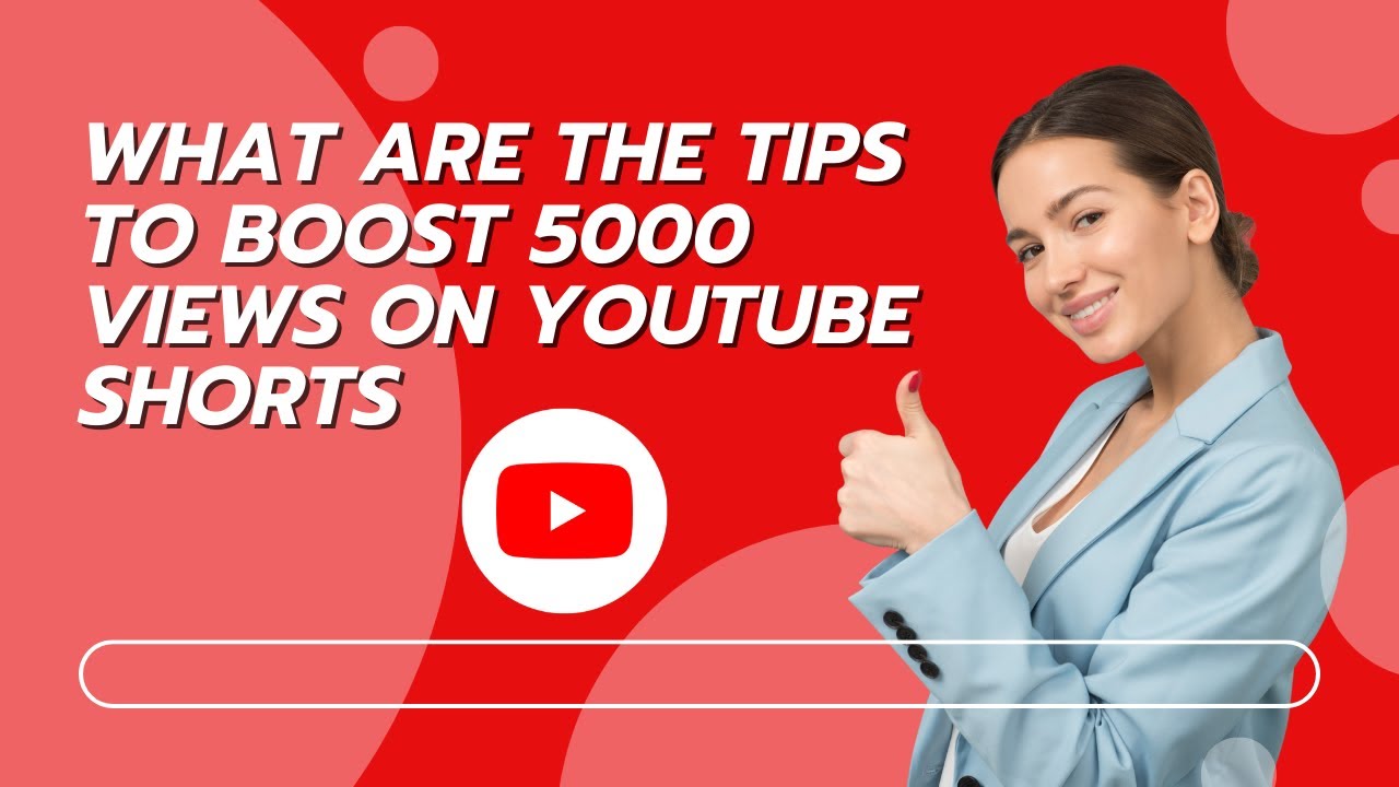 What are the Tips to Boost 5000 Views on YouTube Shorts - YouTube