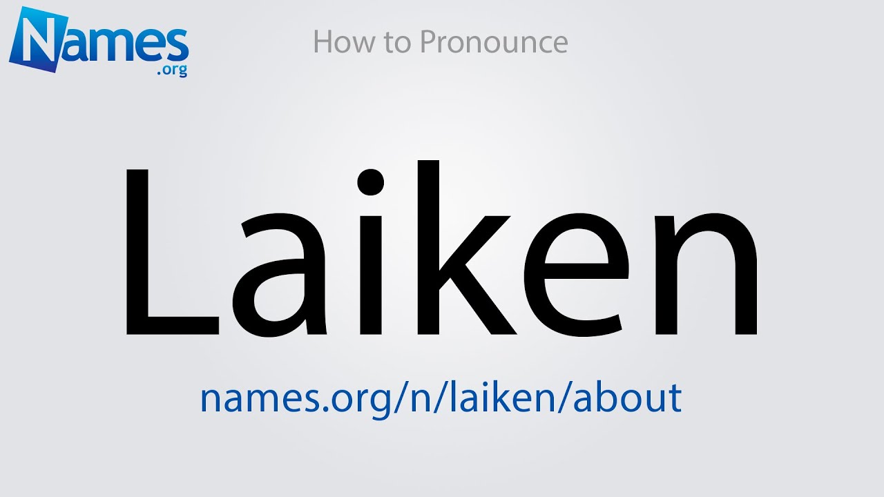 How to Pronounce Laiken - YouTube
