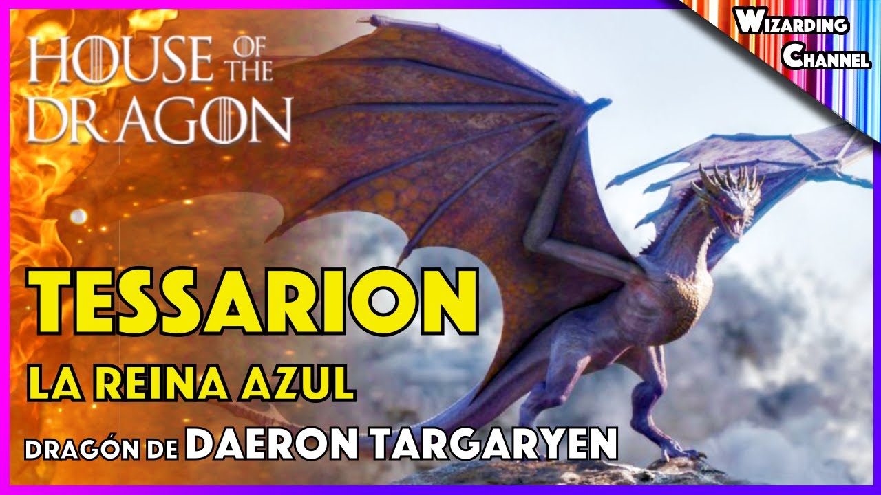 TESSARION "La Reina Azul" Dragón de DAERON TARGARYEN | Historia ...