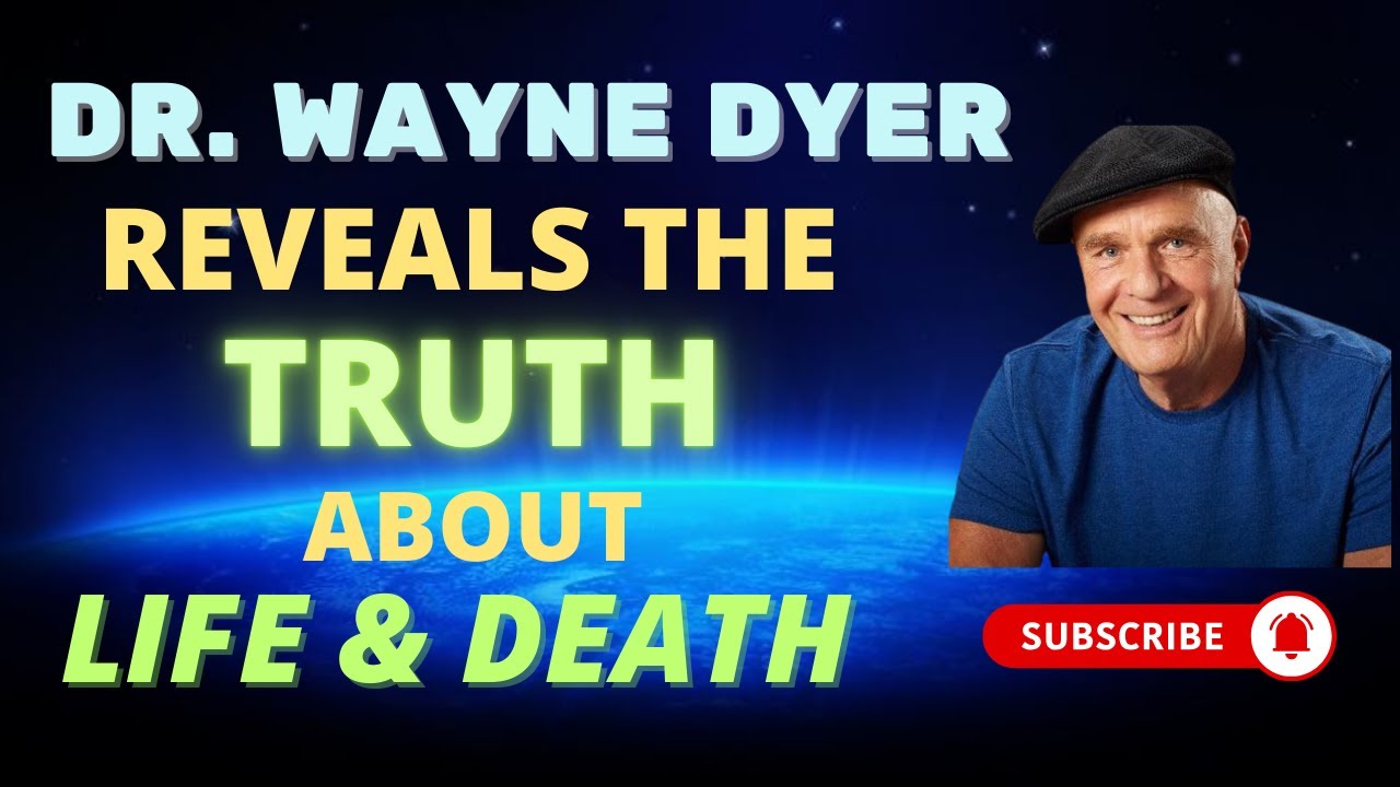 Dr Wayne Dyer Reveals The Truth About Life, Death & The Infinite Soul ...