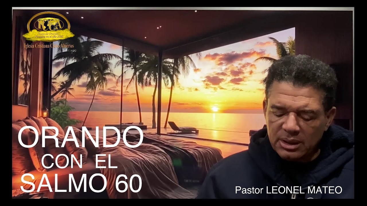 ORANDO CON EL SALMO 60 (Pastor LEONEL MATEO) - YouTube