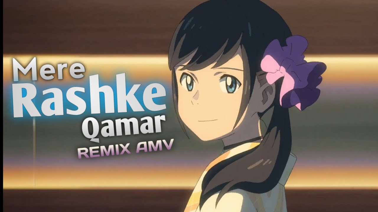 「AMV」Mere Rashke Qamar (Remix) | Weathering With You - Villen AMV's ...