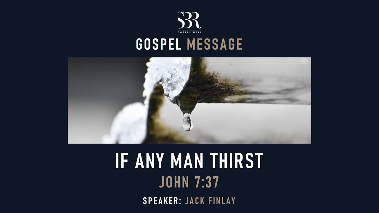 GOSPEL: "If Any Man Thirst" - Jack Finlay - YouTube