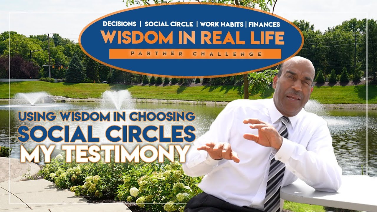 Using Wisdom In Choosing Your Social Circle | My Testimony - YouTube