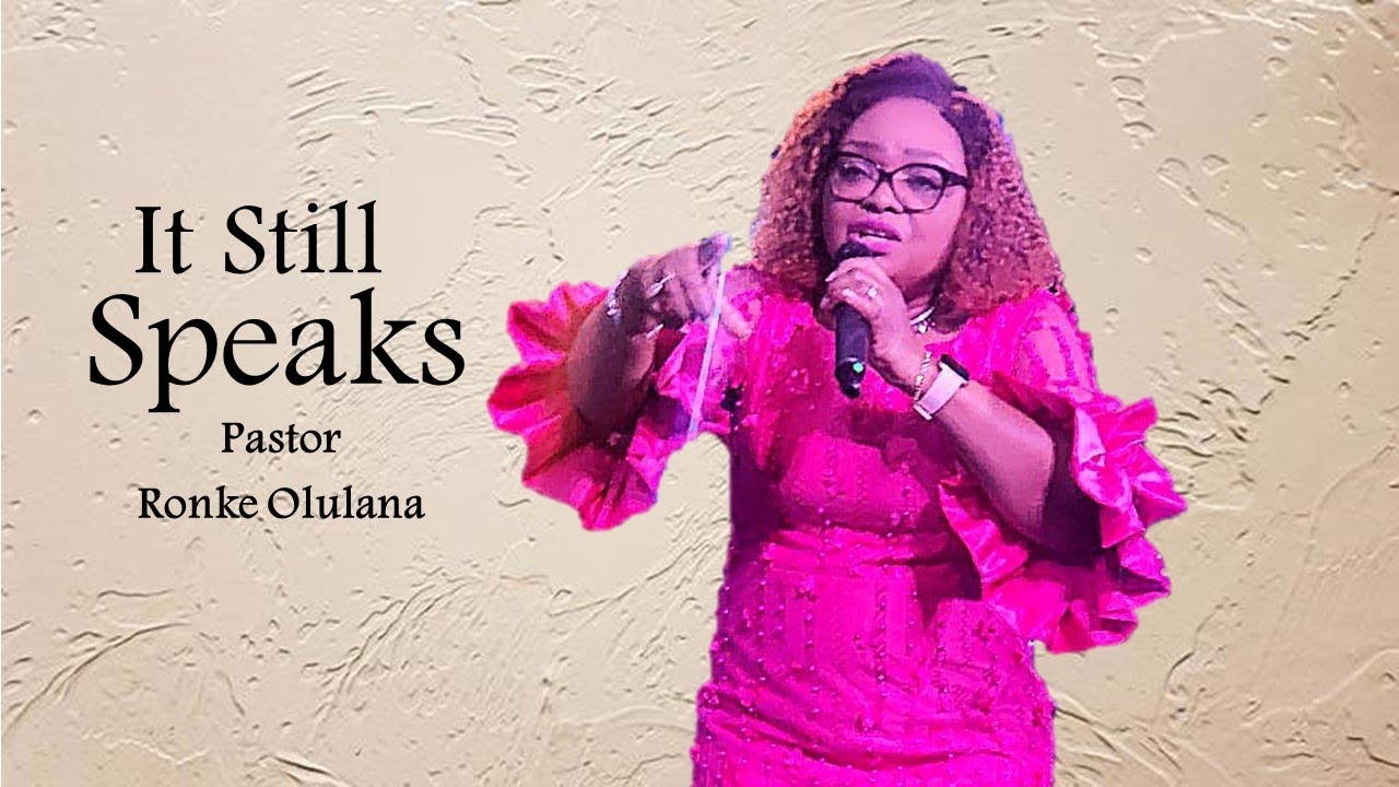 It Still Speaks | Pastor Ronke Olulana | Harmony Christian Centre - YouTube