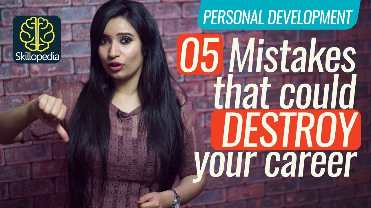 5 Mistakes that could destroy your career | Personality Development ...