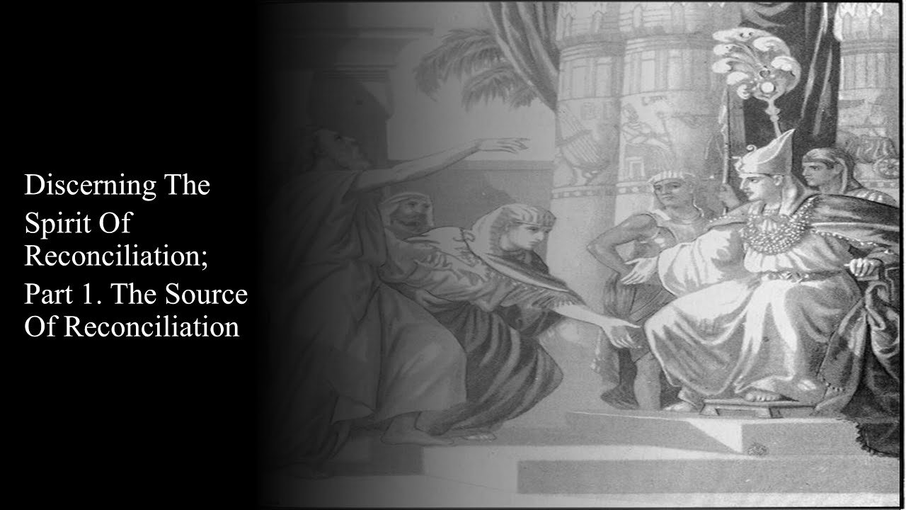 399 Discerning The Spirit Of Reconciliation; Part 1. The Source Of ...