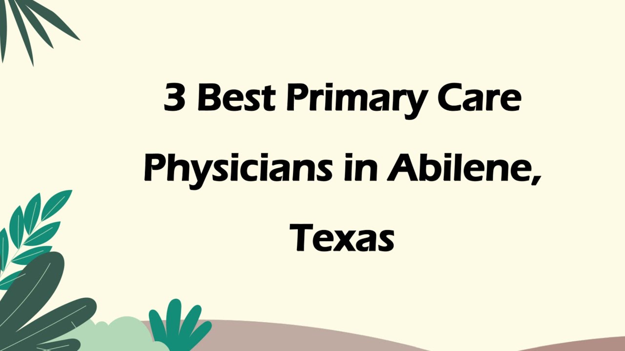 3 Best Primary Care Physicians in Abilene, Texas | Family Doctors - YouTube