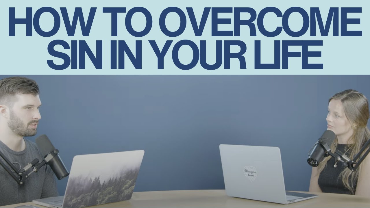 How To Overcome Sin In Your Life - YouTube