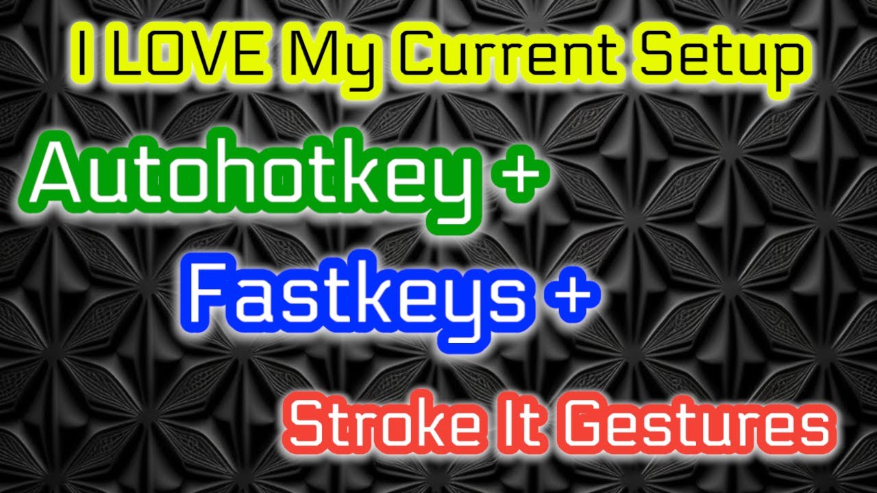 The Power Of Autohotkey Fastkeys Strokeit Gestures Fast Easy Pc Control Youtube