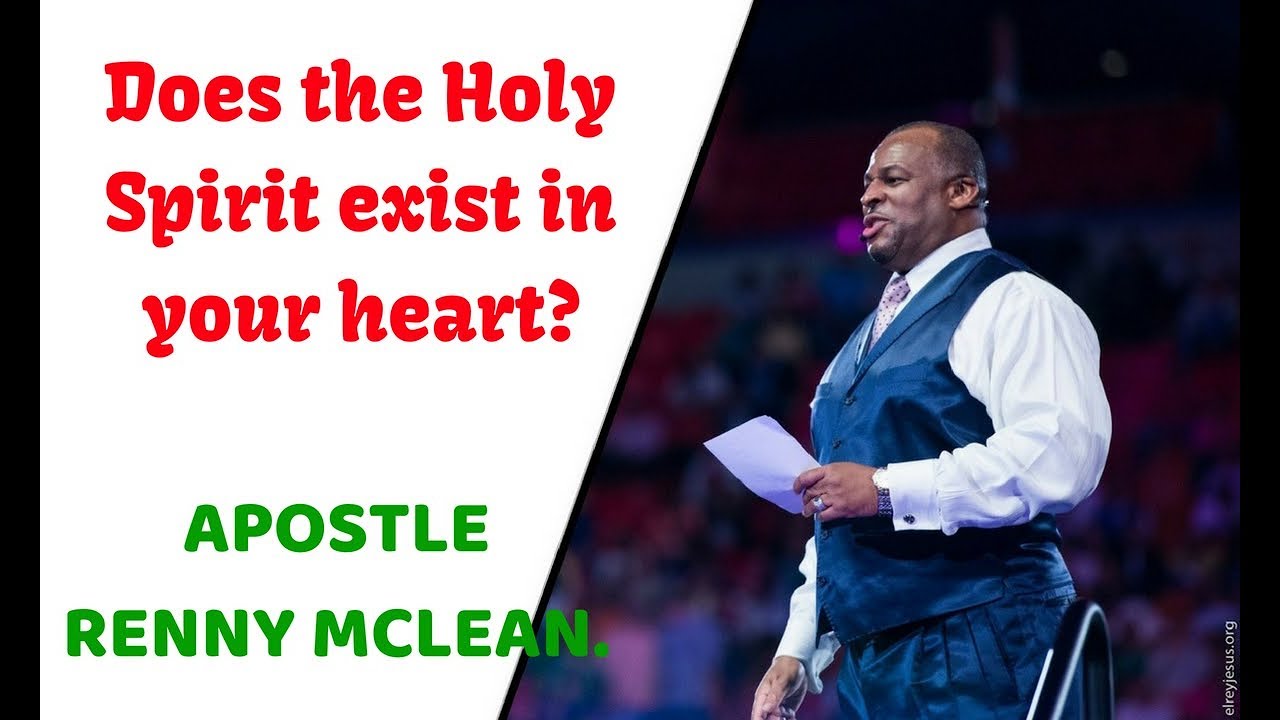 Apostle Renny McLean 2018 New Does The Holy Spirit Exist In Your