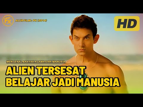 Alien Tersesat Belajar Jadi Manusia || Alur Cerita Film PK (2014)