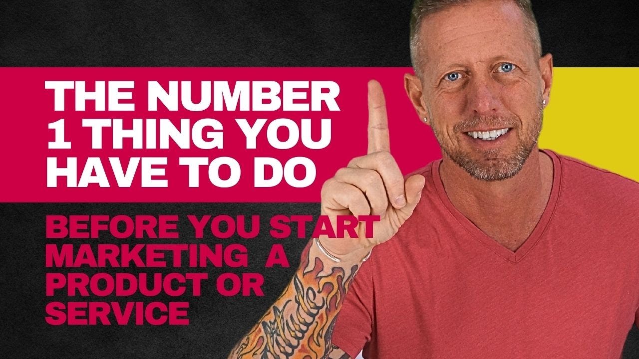 The number 1 thing you have to do before you start marketing a product ...