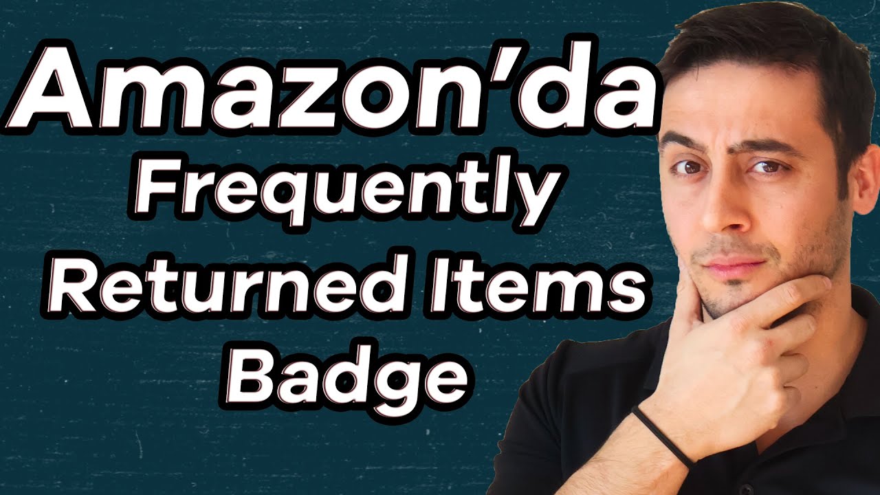 Amazon’da Frequently Returned Items Badge Nedir? Amazon’da iade oranı ...