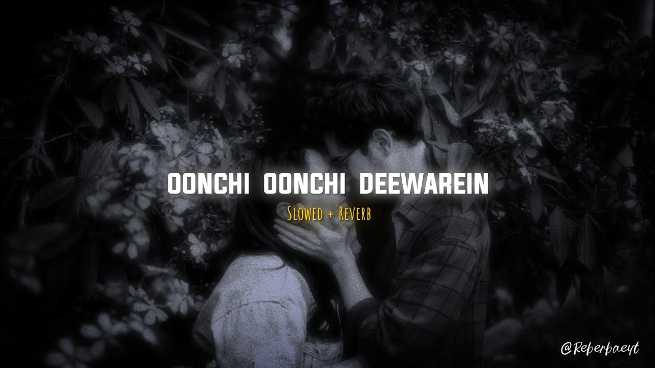 Oonchi Oonchi Deewarein new lofi trending song 🎧💖 | (Slowed+Reverb ...