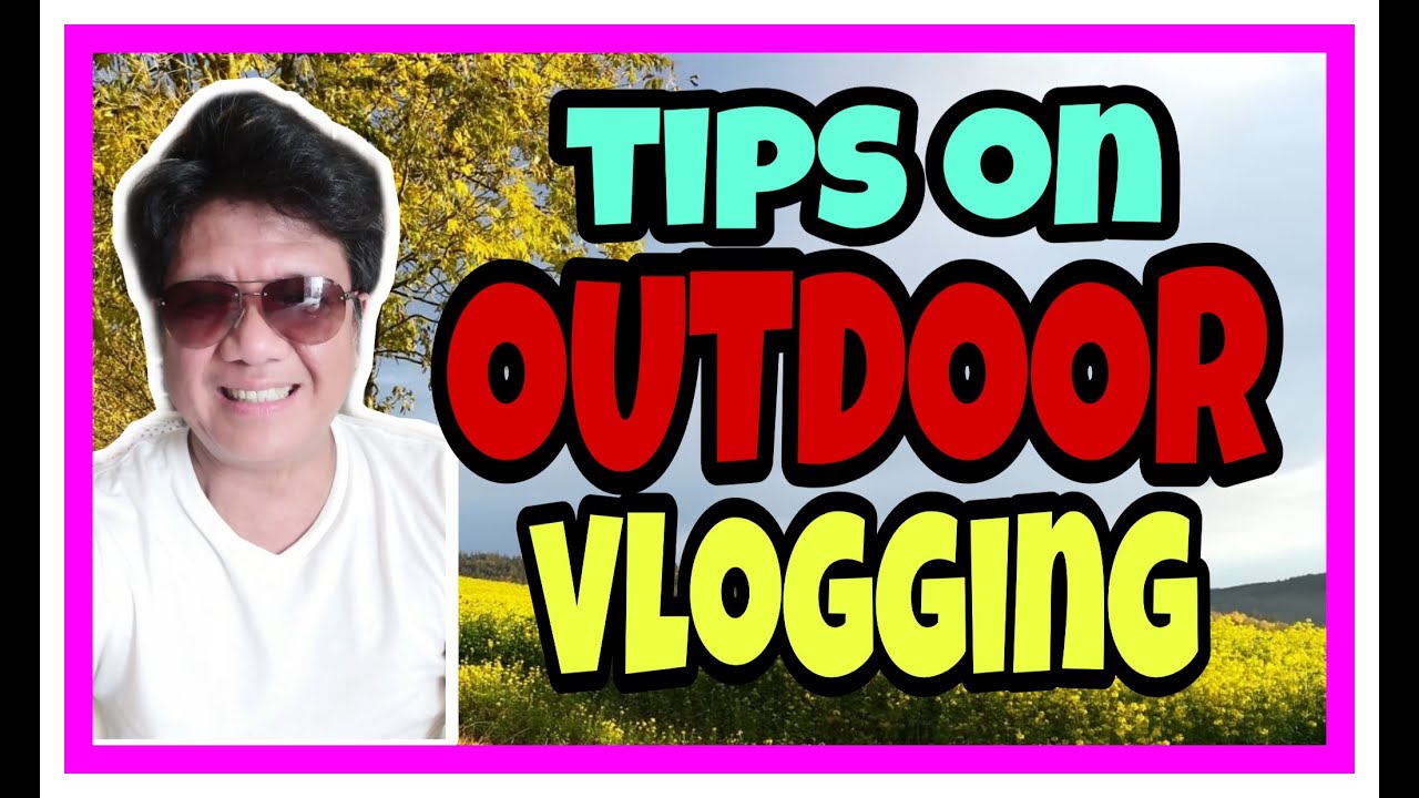 Tips On Outdoor Vlogging. Amidst the Pandemic,vlogging requires some ...