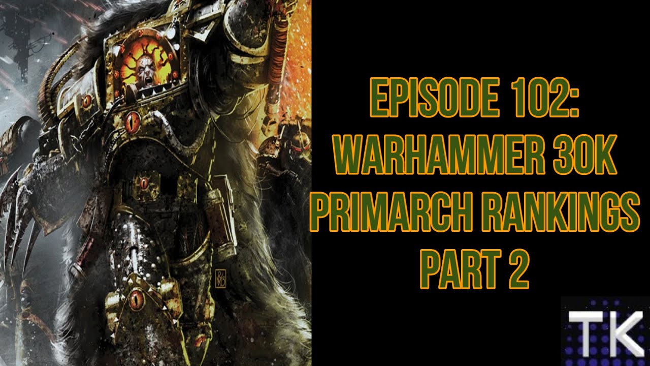 Episode 102: Warhammer 30k Primarch Rankings Part 2 - YouTube