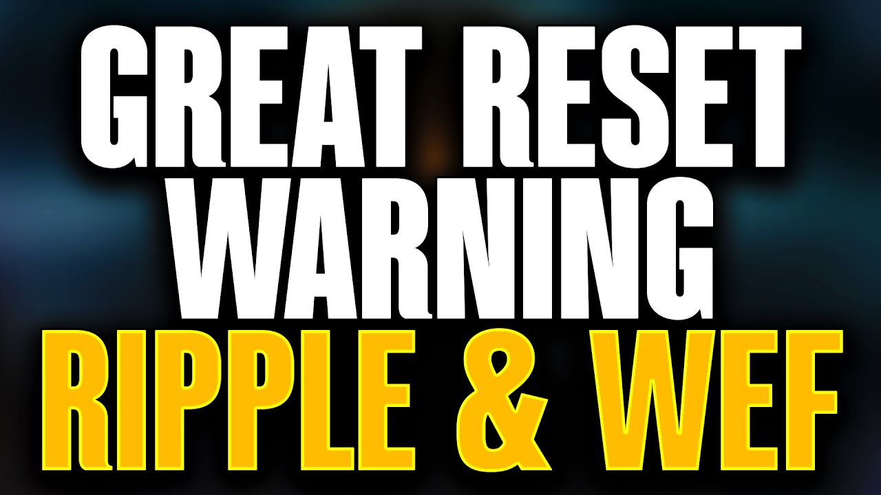 RIPPLE XRP🚨GREAT RESET WARNING🚨RIPPLE & WEF AGENDA ALIGNS - YouTube