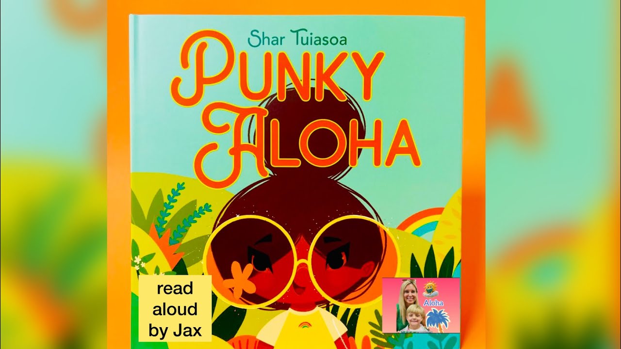 Punky Aloha by Shar Tuiasoa | Read aloud by grandson Jax on Ms. Connie ...
