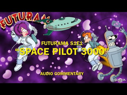 Futurama - “Space Pilot 3000” DVD Audio Commentary (David X. Cohen, Matt Groening, John DiMaggio)