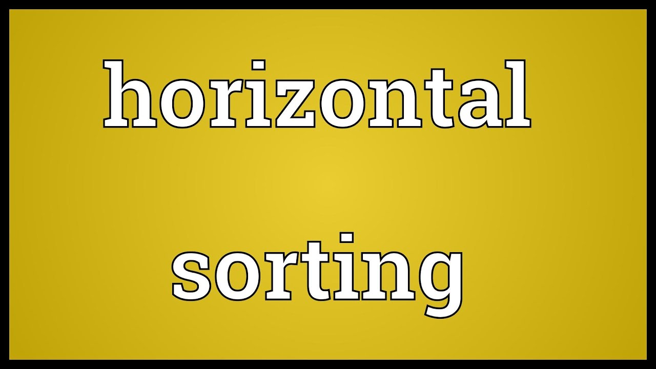 Horizontal sorting Meaning - YouTube
