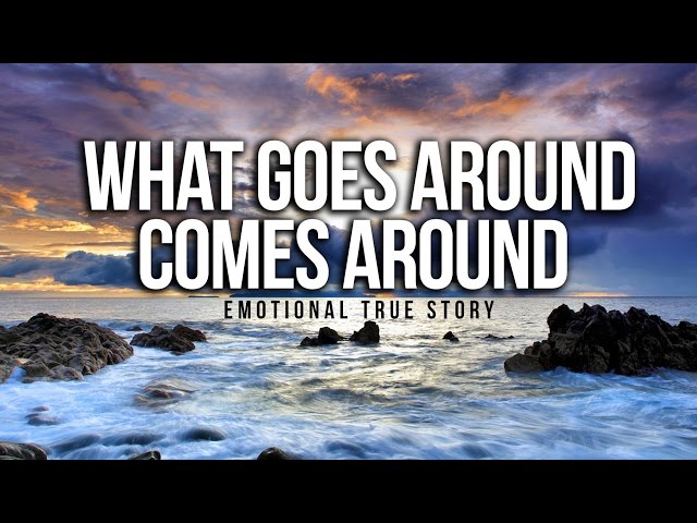 What Comes Around Goes Around Quotes