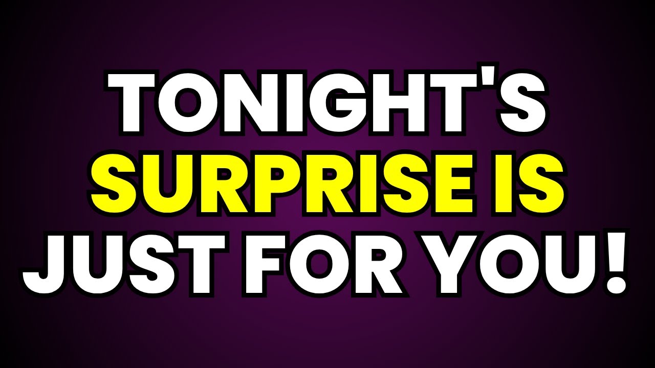 Tonight's Surprise Is Just for You! - YouTube