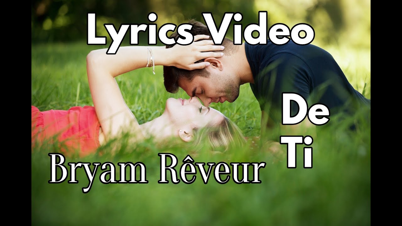 Bryam Rêveur - De Ti (Lyrics Video) | Franz Parra en las Letras - YouTube